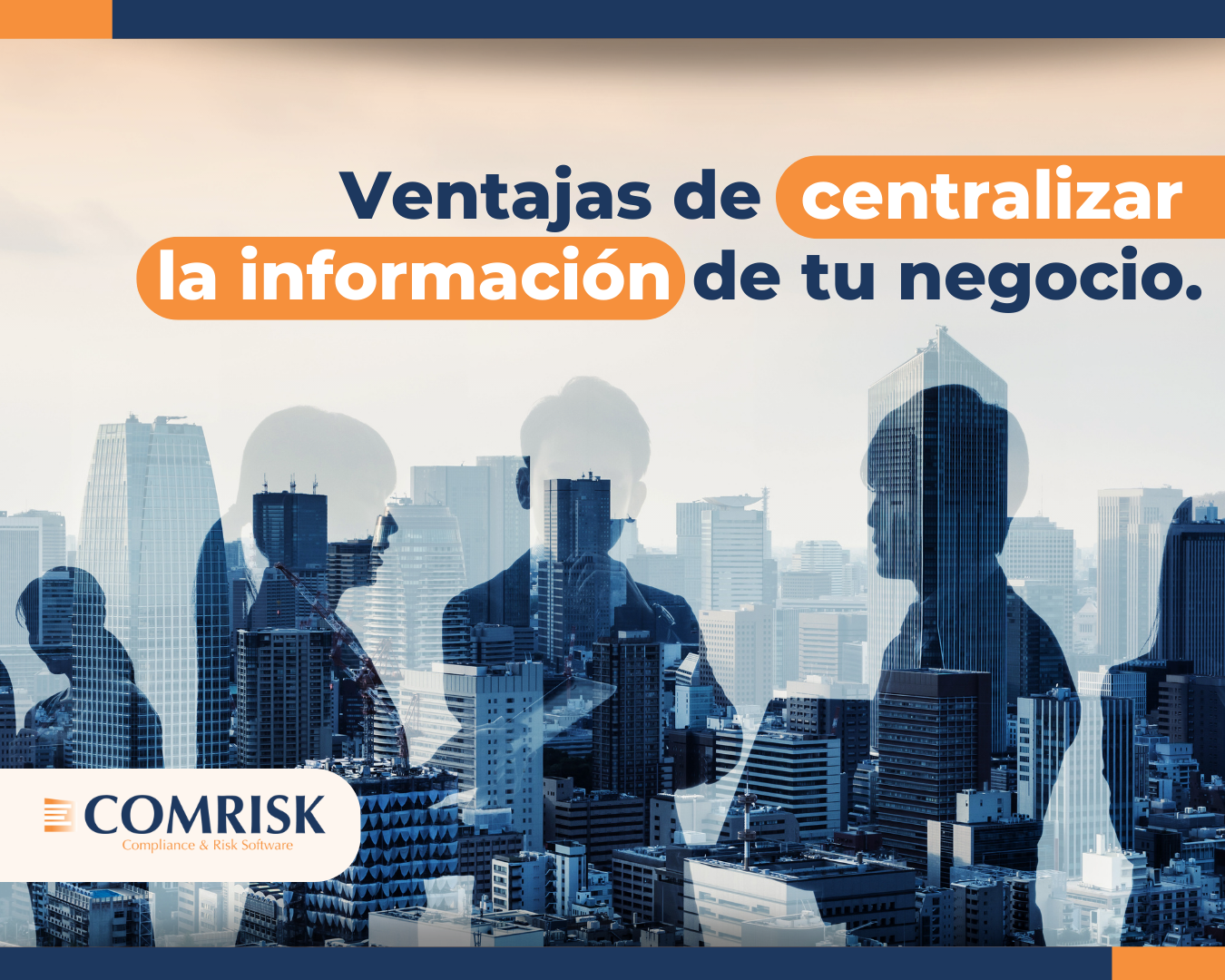 Ventajas de centralizar la información de tu negocio - COMRISK Ventajas de centralizar la información de tu negocio - COMRISK